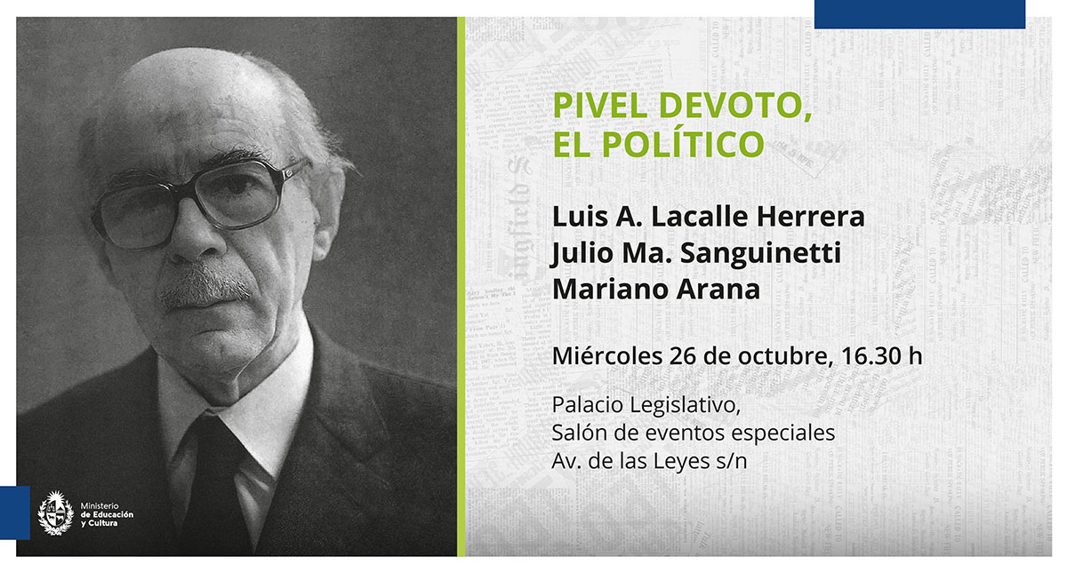"Pivel Devoto, el político", tercera mesa en homenaje a Pivel Devoto ...